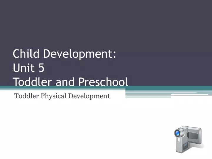 PPT - Child Development: Unit 5 Toddler and Preschool PowerPoint ...