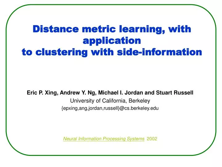 Ppt Distance Metric Learning With Application To Clustering With Side Information Powerpoint