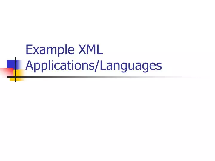 PPT - Example XML Applications/Languages PowerPoint Presentation, free ...