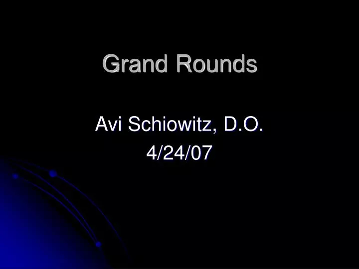 PPT - Grand Rounds PowerPoint Presentation, free download - ID:6909563