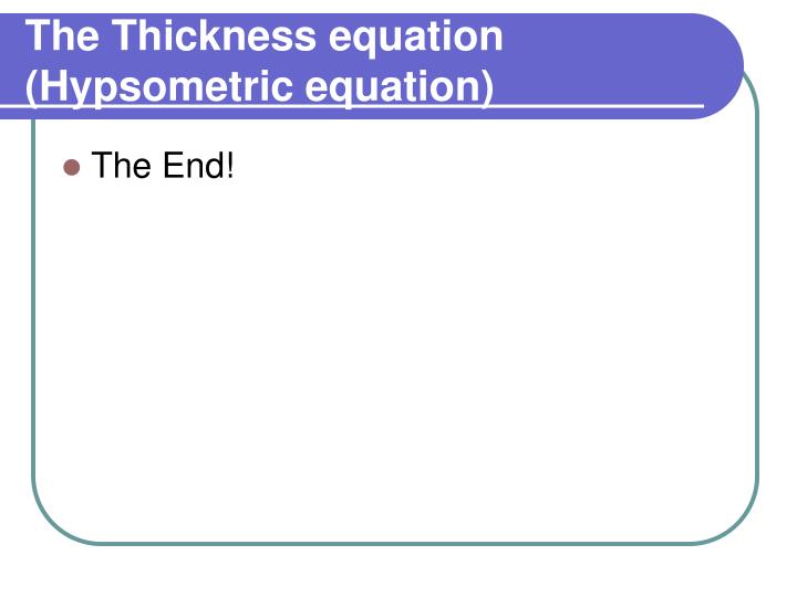 PPT - The Thickness equation (Hypsometric equation) PowerPoint ...