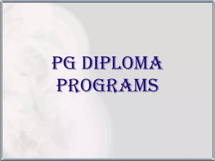 PPT - PG DIPLOMA PROGRAMS PowerPoint Presentation, free download - ID ...