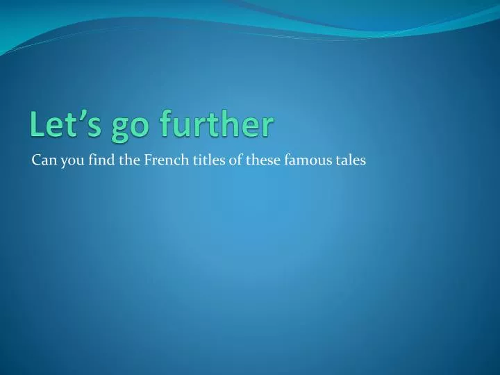 PPT - Let’s go further PowerPoint Presentation - ID:6911818