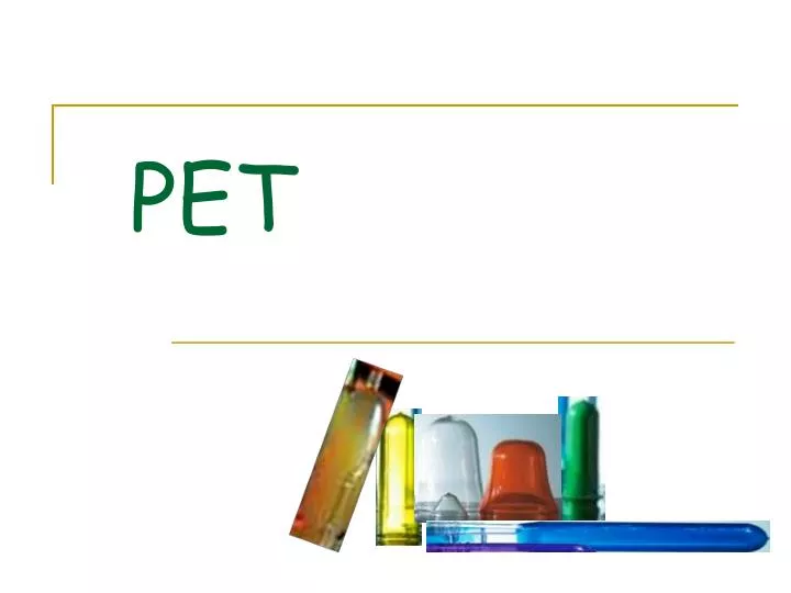 PPT - PET PowerPoint Presentation, free download - ID:6911853