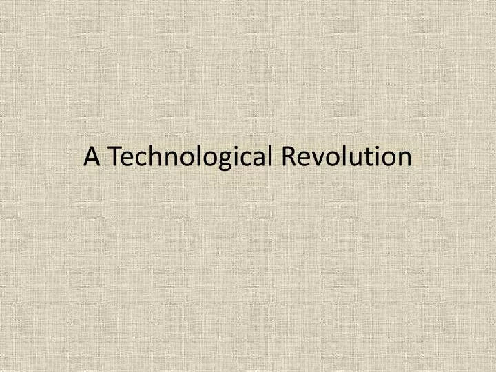 PPT - A Technological Revolution PowerPoint Presentation, free download ...