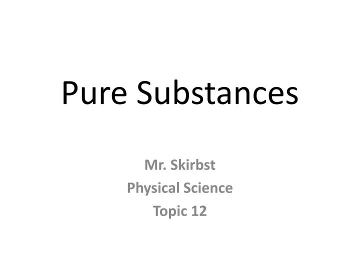 PPT - Pure Substances PowerPoint Presentation, free download - ID:6912874