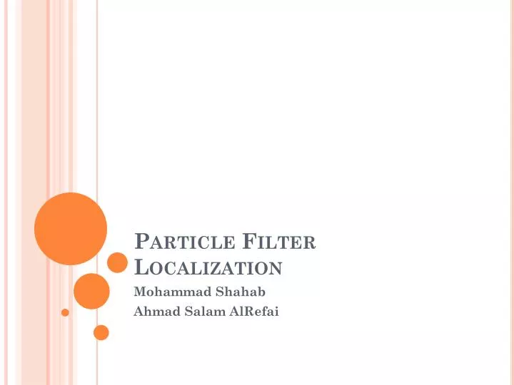 Ppt Particle Filter Localization Powerpoint Presentation Free