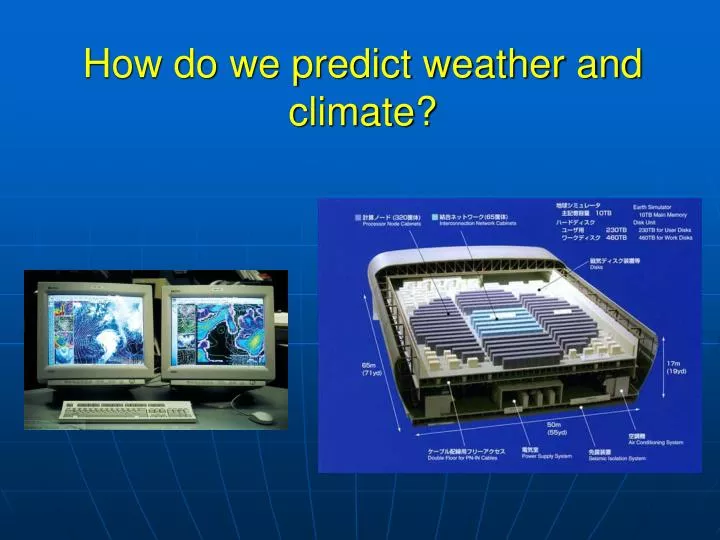 PPT - How do we predict weather and climate? PowerPoint Presentation ...