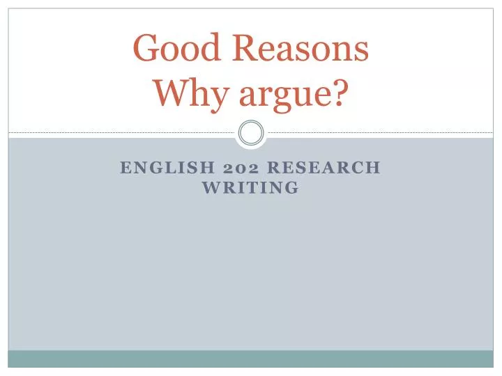 PPT - Good Reasons Why argue? PowerPoint Presentation, free download ...