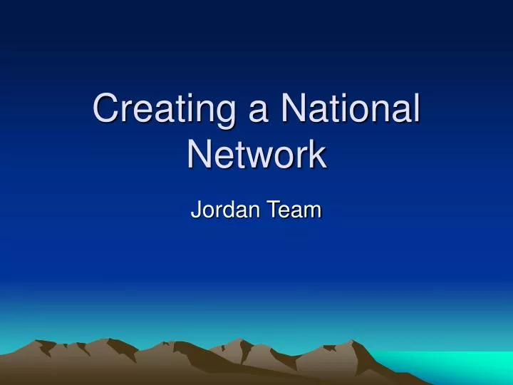 PPT - Creating a National Network PowerPoint Presentation, free ...