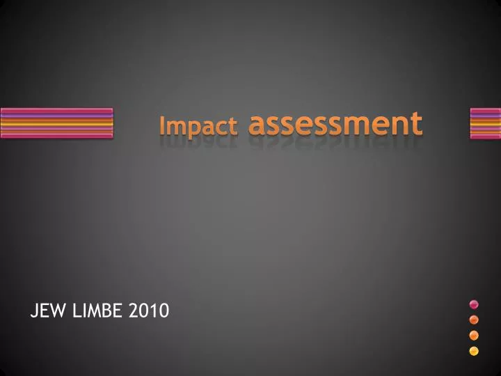PPT - Impact assessment PowerPoint Presentation, free download - ID:6916316