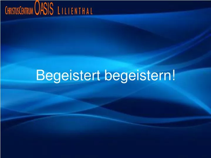 PPT - Begeistert begeistern! PowerPoint Presentation, free download ...