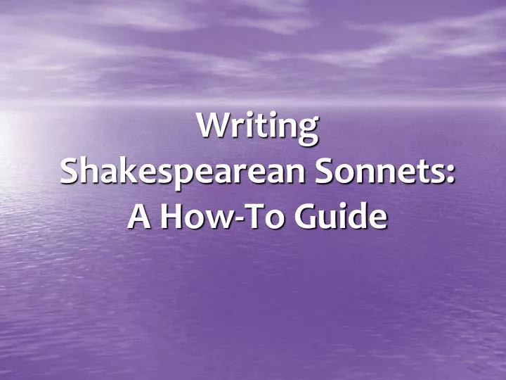 PPT - Writing Shakespearean Sonnets: A How-To Guide PowerPoint ...