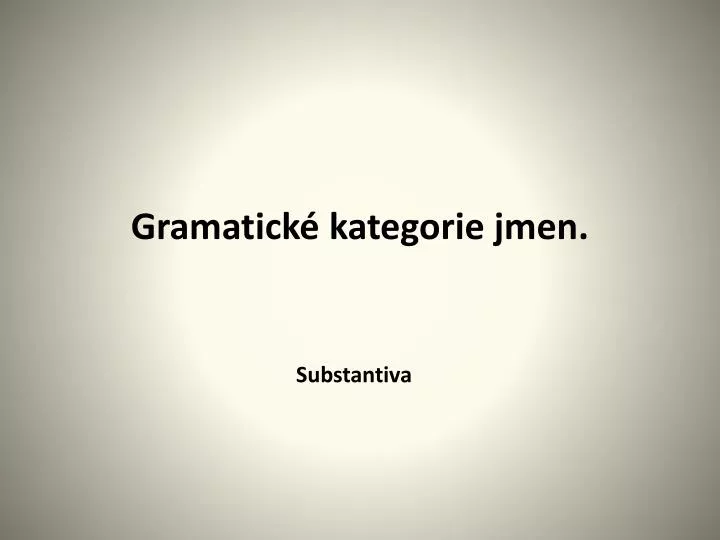 PPT - Gramatické kategorie jmen. PowerPoint Presentation, free download ...
