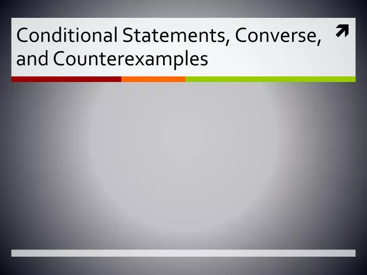 PPT - Conditional Statements, Converse, and Counterexamples PowerPoint ...