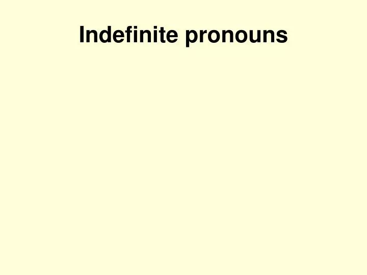 PPT - Indefinite pronouns PowerPoint Presentation, free download - ID ...