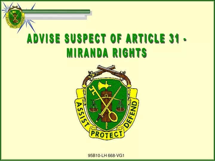 PPT - ADVISE SUSPECT OF ARTICLE 31 - MIRANDA RIGHTS PowerPoint ...