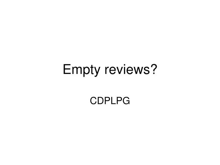 PPT - Empty reviews? PowerPoint Presentation, free download - ID:6918750