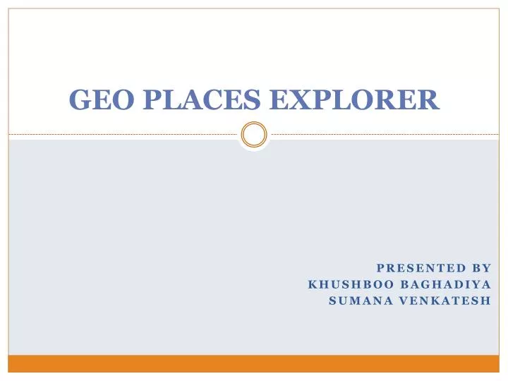 PPT - GEO PLACES EXPLORER PowerPoint Presentation, free download - ID ...