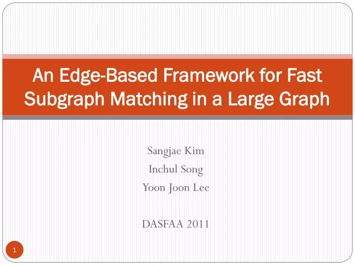 PPT - An Edge-Based Framework for Fast Subgraph Matching in a Large Graph PowerPoint ...