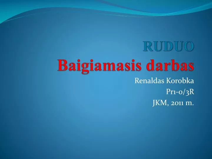 PPT - RUDUO Baigiamasis darbas PowerPoint Presentation, free download ...
