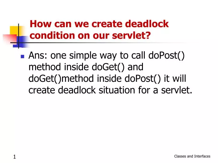 PPT - How can we create deadlock condition on our servlet? PowerPoint ...