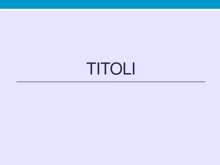 PPT - Titoli PowerPoint Presentation, free download - ID:6923134