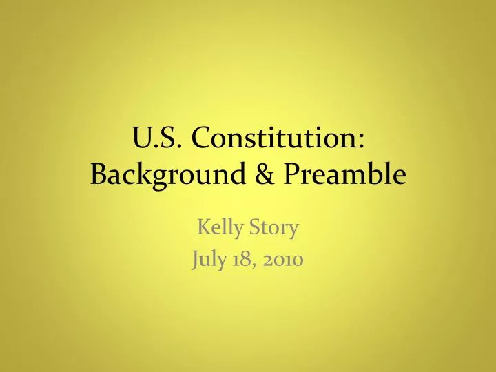 PPT - U.S . Constitution: Background & Preamble PowerPoint Presentation ...