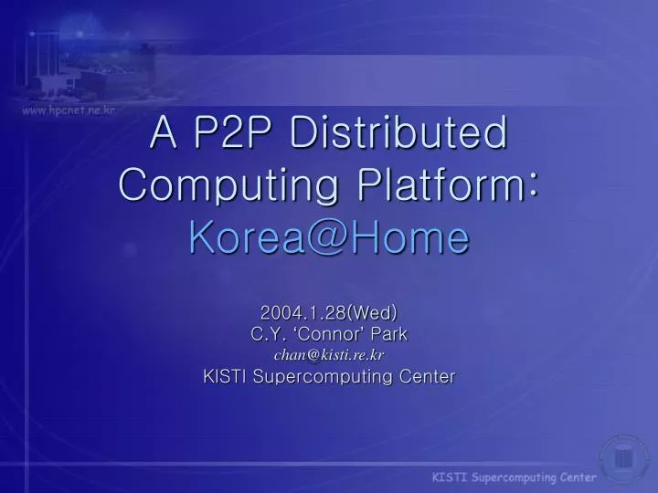 PPT - A P2P Distributed Computing Platform: Korea@Home PowerPoint ...