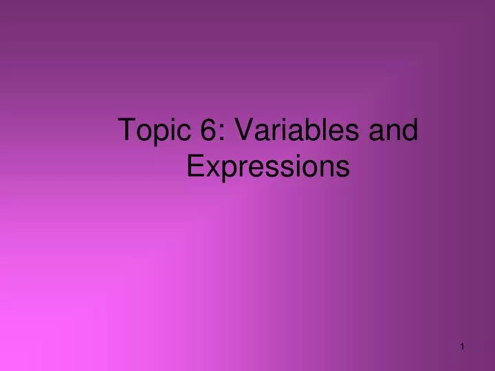 PPT - Topic 6: Variables and Expressions PowerPoint Presentation, free ...