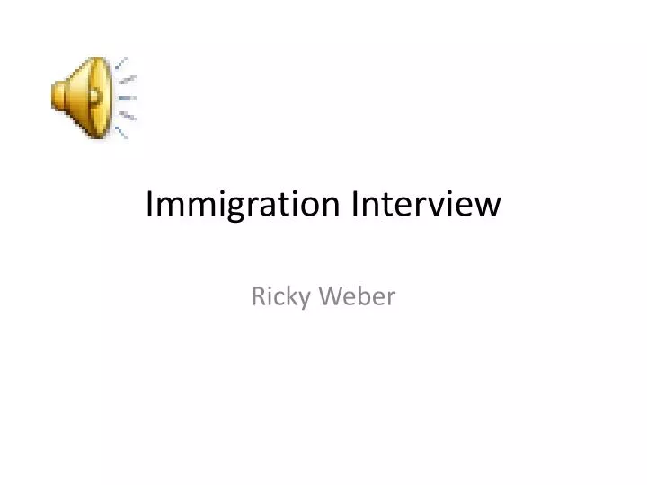 PPT - Immigration Interview PowerPoint Presentation, free download - ID ...