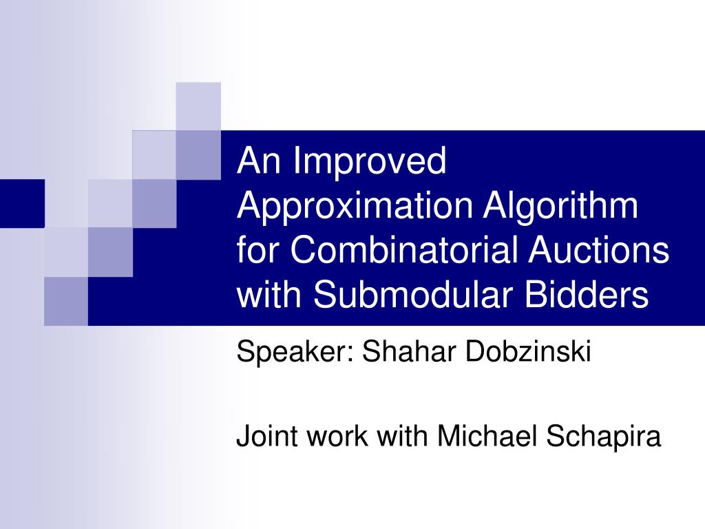 Ppt An Improved Approximation Algorithm For Combinatorial Auctions With Submodular Bidders