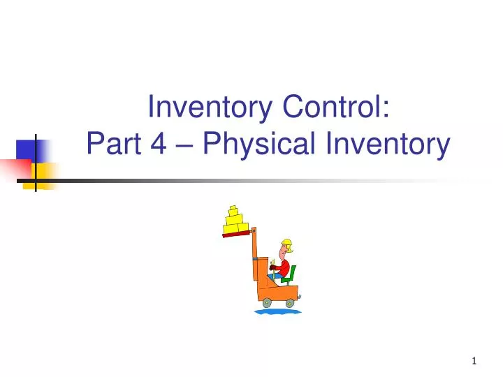 PPT - Inventory Control: Part 4 – Physical Inventory PowerPoint ...