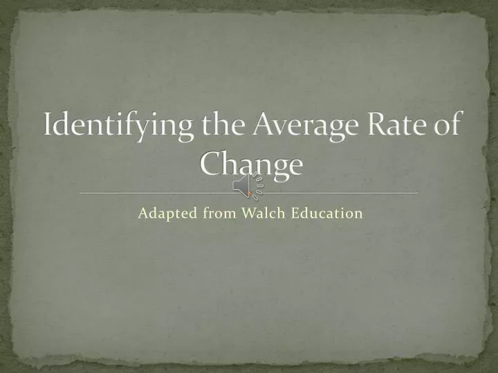 PPT - Identifying the Average Rate of Change PowerPoint Presentation ...
