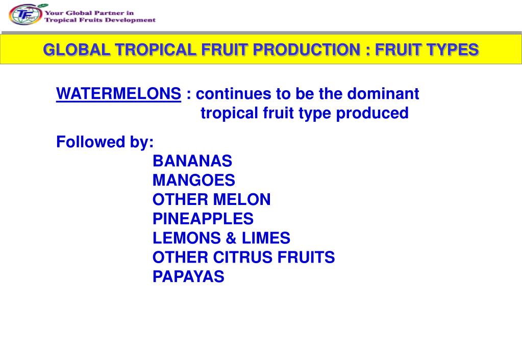 PPT - GLOBAL PRODUCTION AND MARKET TREND OF TROPICAL FRUITS PowerPoint ...