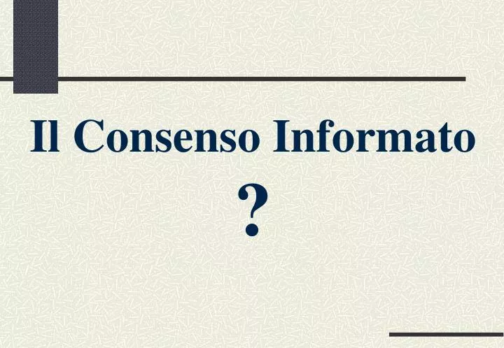 PPT - Il Consenso Informato ? PowerPoint Presentation, free download ...