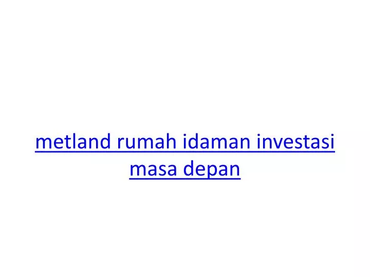 PPT - metland rumah idaman investasi masa depan PowerPoint Presentation ... PPT - metland rumah idaman investasi masa depan PowerPoint Presentation ...