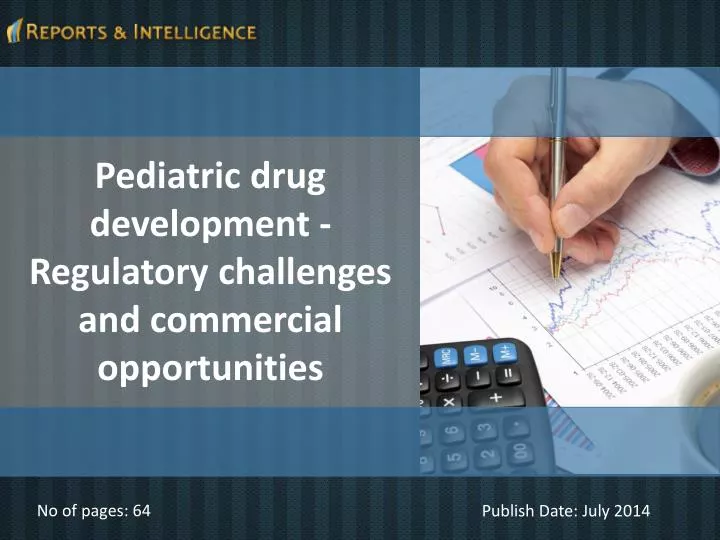 PPT - Reports and Intelligence: Pediatric drug development PowerPoint ...