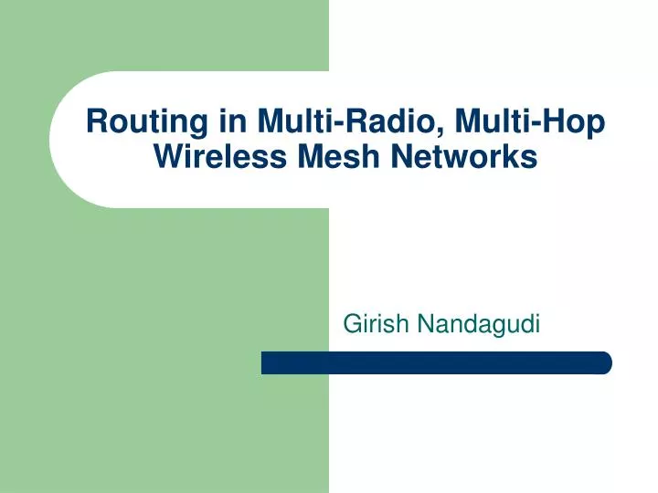 PPT - Routing in Multi-Radio, Multi-Hop Wireless Mesh Networks PowerPoint Presentation - ID:6940357