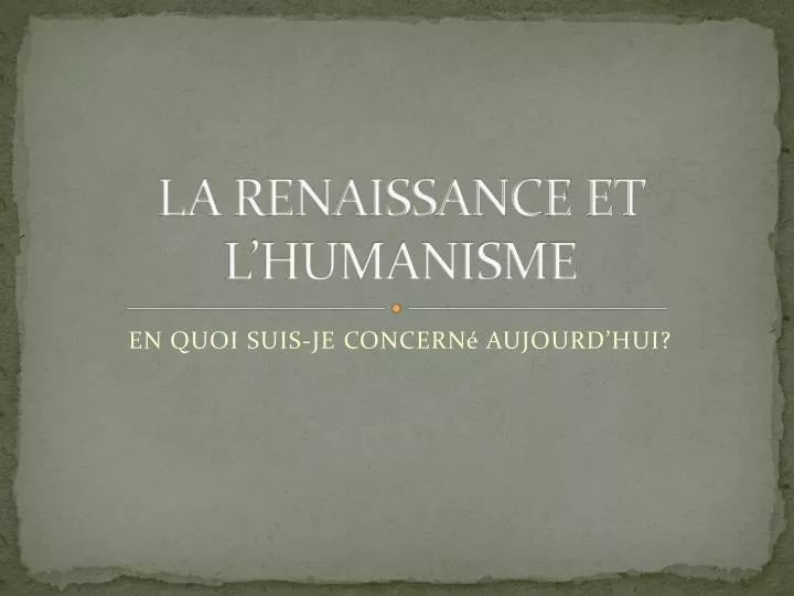 PPT - LA RENAISSANCE ET L’HUMANISME PowerPoint Presentation, free download - ID:6941413