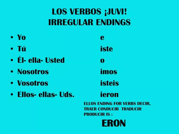 PPT - LOS VERBOS ¡JUVI! IRREGULAR ENDINGS PowerPoint Presentation, free ...