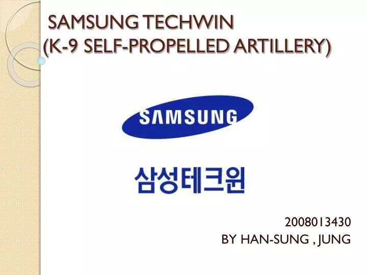 PPT - SAMSUNG TECHWIN (K-9 SELF-PROPELLED ARTILLERY) PowerPoint Presentation - ID:6944523