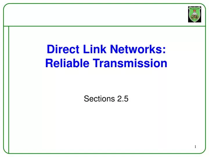 PPT - Direct Link Networks: Reliable Transmission PowerPoint ...