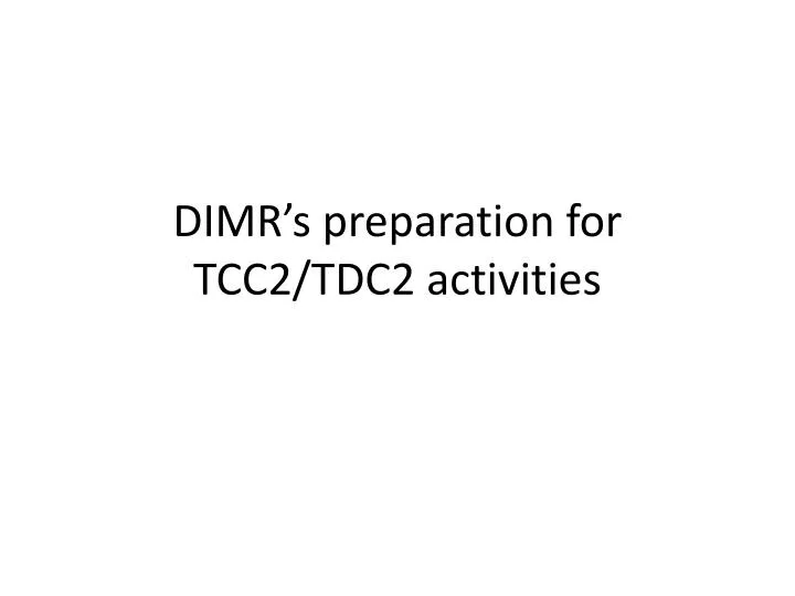PPT - DIMR’s preparation for TCC2/TDC2 activities PowerPoint Presentation - ID:6945753