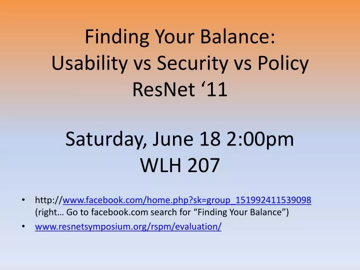 PPT - Finding Your Balance: Usability vs Security vs Policy ResNet ‘11 ... PPT - Finding Your Balance: Usability vs Security vs Policy ResNet ‘11 ...