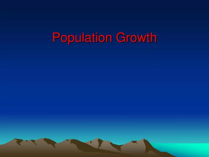 PPT - Population Growth PowerPoint Presentation, free download - ID:6945976