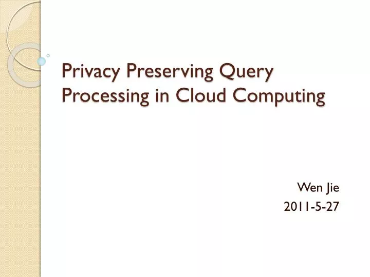 Ppt Privacy Preserving Query Processing In Cloud Computing Powerpoint 5866