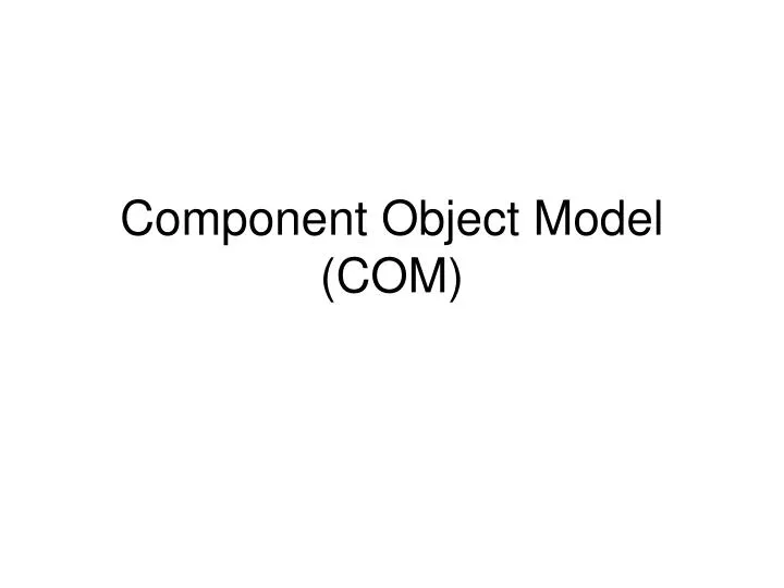 Ppt Component Object Model Com Powerpoint Presentation Free 6918