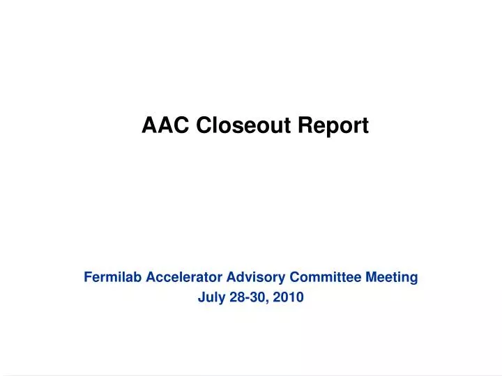 PPT - AAC Closeout Report PowerPoint Presentation, free download - ID ...