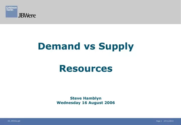 PPT - Demand vs Supply Resources Steve Hamblyn Wednesday 16 August 2006 ...